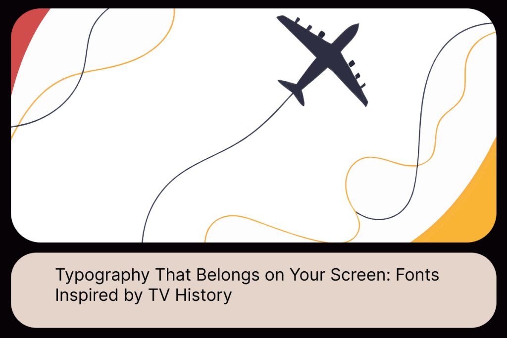 Typography That Belongs on Your Screen: Fonts Inspired by TV History ...